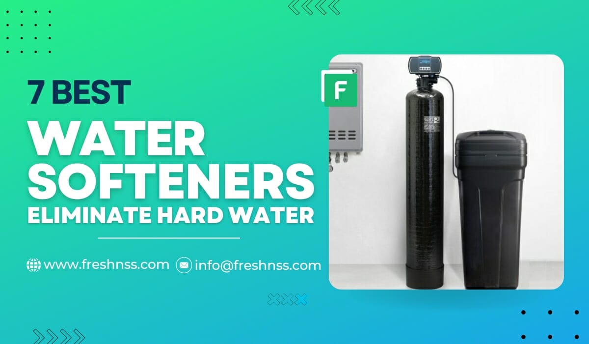7 Best Water Softener Systems (November 2023)